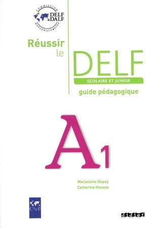 R ussir le DELF scolaire et junior A1 Guide p dagogique - купить с ...