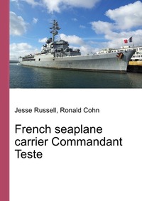 Книга "French seaplane carrier Commandant Teste" – купить книгу ISBN ...