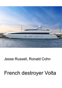 Книга "French destroyer Volta" – купить книгу ISBN 978-5-5106-8523-7 с ...