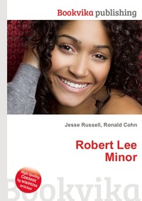 Книга "Robert Lee Minor" – купить книгу ISBN 978-5-5123-0195-1 с ...