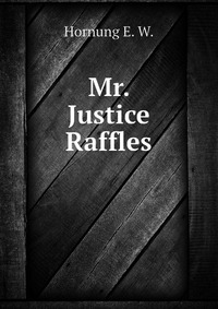 Книга "Mr. Justice Raffles" – купить книгу ISBN 9781171823858 с быстрой ...