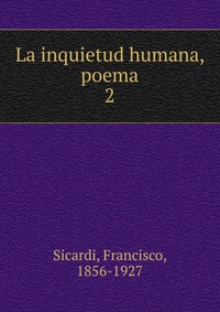 Книга "La inquietud humana, poema" – купить книгу ISBN 978-5-8730-9147 ...