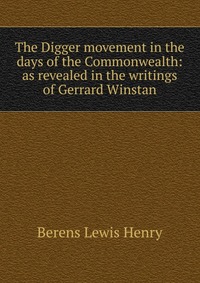 Книга "The Digger movement in the days of the Commonwealth: as revealed ...