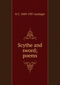 Книга "Scythe and sword; poems" – купить книгу ISBN 978-5-8746-5944-8 с ...