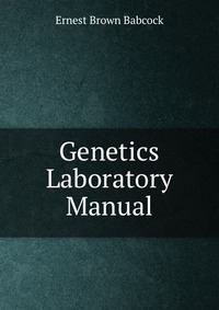 Книга "Genetics Laboratory Manual" – купить книгу ISBN 978-5-8746-7707 ...