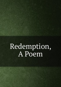Характеристики Redemption, A Poem, подробное описание товара. Интернет ...