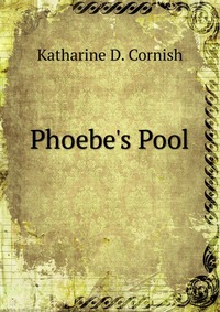 Книга "Phoebe's Pool" – купить книгу ISBN 978-5-8754-0427-6 с быстрой ...
