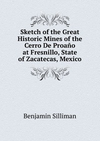Книга "Sketch of the Great Historic Mines of the Cerro De Proano at ...