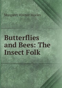 Книга "Butterflies and Bees: The Insect Folk" – купить книгу ISBN 978-5 ...