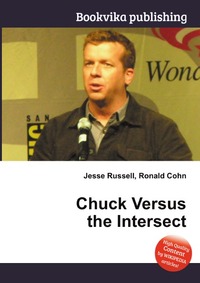 Книга "Chuck Versus the Intersect" – купить книгу ISBN 978-5-5105-7870 ...