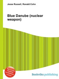 Книга "Blue Danube (nuclear weapon)" – купить книгу ISBN 978-5-5106 ...