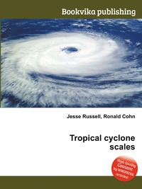 Книга "Tropical cyclone scales" – купить книгу ISBN 978-5-5106-7921-2 с ...