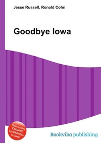 Книга "Goodbye Iowa" – купить книгу ISBN 978-5-5110-0081-7 с быстрой ...