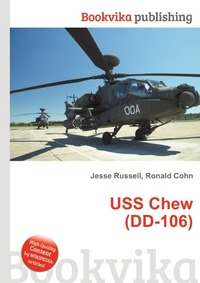 Книга "USS Chew (DD-106)" – купить книгу ISBN 978-5-5111-0300-6 с ...