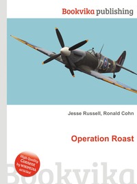 Книга "Operation Roast" – купить книгу ISBN 978-5-5111-0833-9 с быстрой ...