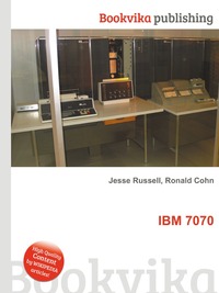 Книга "IBM 7070" – купить книгу ISBN 978-5-5112-4423-5 с быстрой ...