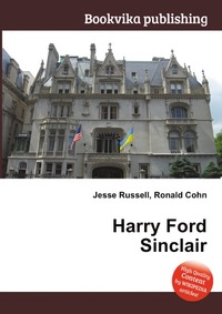 Книга "Harry Ford Sinclair" – купить книгу ISBN 978-5-5122-4337-4 с ...