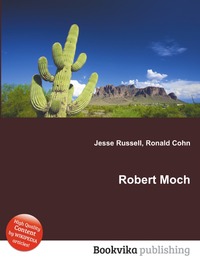 Книга "Robert Moch" – купить книгу ISBN 978-5-5125-5010-6 с быстрой ...