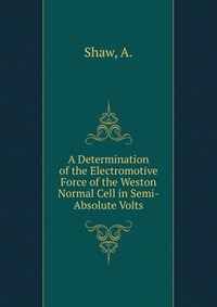 Книга "A Determination of the Electromotive Force of the Weston Normal ...