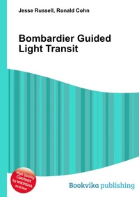 Книга "Bombardier Guided Light Transit" – купить книгу ISBN 978-5-5136 ...