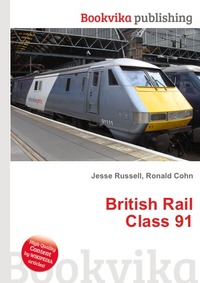 Книга "British Rail Class 91" – купить книгу ISBN 978-5-5143-1005-0 с ...
