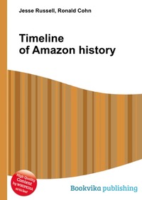 Книга "Timeline of Amazon history" – купить книгу ISBN 978-5-5146-6703 ...