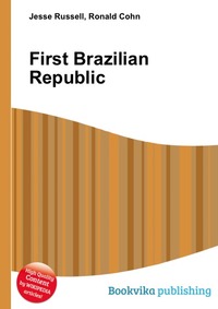 Книга "First Brazilian Republic" – купить книгу ISBN 978-5-5090-5113-5 ...
