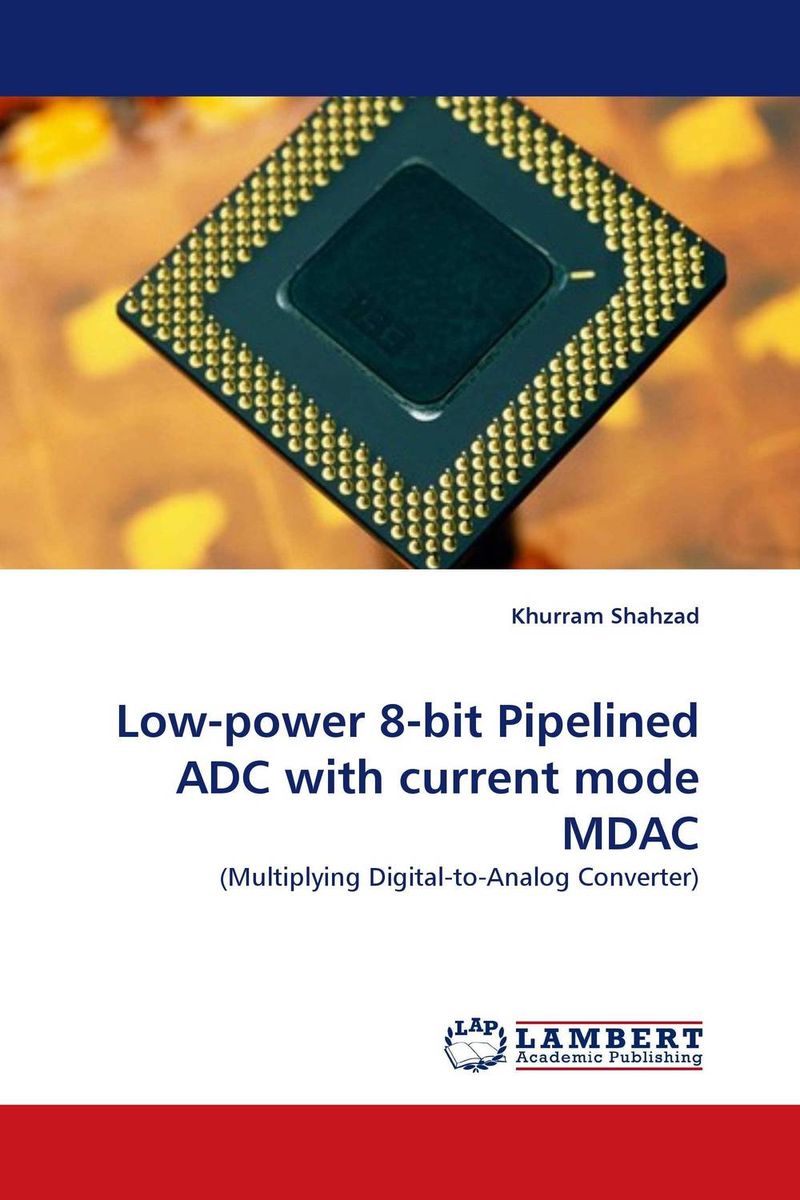 Книга "Low-power 8-bit Pipelined ADC with current mode MDAC" – купить книгу ISBN 9783843370264 с ...