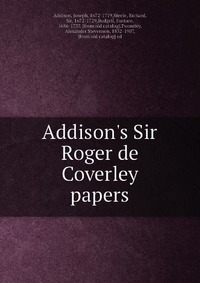 Книга "Addison's Sir Roger de Coverley papers" – купить книгу ISBN 978 ...