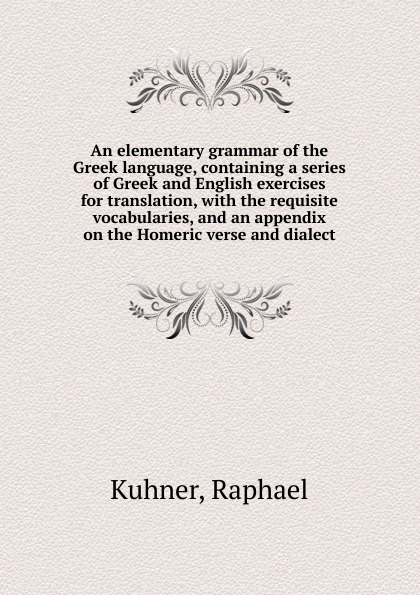 An Elementary Grammar Of The Greek Language Containing A Series Of An Elementary Grammar Of The Greek Language Containing A Series Of