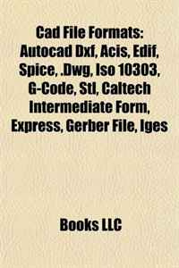 Книга "Cad File Formats: Autocad Dxf, Acis, Edif, Spice, .Dwg, Iso ...