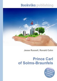 Книга "Prince Carl of Solms-Braunfels" – купить книгу ISBN 978-5-5123 ...