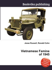 Книга "Vietnamese Famine of 1945" – купить книгу ISBN 978-5-5111-0385-3 ...