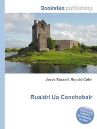 Книга "Ruaidri Ua Conchobair" – купить книгу ISBN 978-5-5112-6149-2 с ...