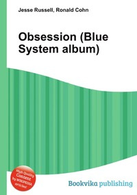Книга "Obsession (Blue System album)" – купить книгу ISBN 978-5-5113 ...