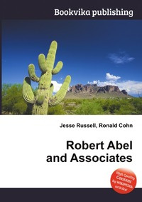 Книга "Robert Abel and Associates" – купить книгу ISBN 978-5-5113-4317 ...