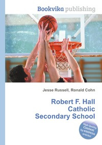 Книга "Robert F. Hall Catholic Secondary School" – купить книгу ISBN ...