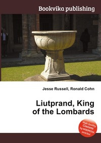Книга "Liutprand, King of the Lombards" – купить книгу ISBN 978-5-5126 ...
