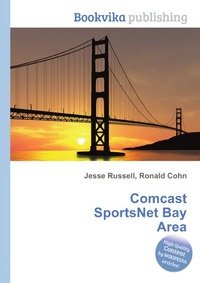 Книга "Comcast SportsNet Bay Area" – купить книгу ISBN 978-5-5126-3641 ...