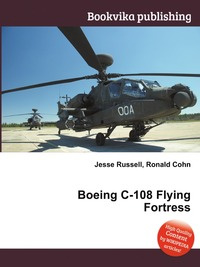 Книга "Boeing C-108 Flying Fortress" – купить книгу ISBN 978-5-5128 ...