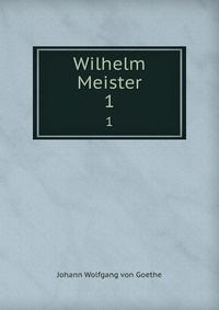 Книга "Wilhelm Meister" – купить книгу ISBN 978-5-8801-9269-4 с быстрой ...