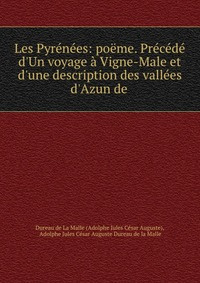 Книга "Les Pyrenees: poeme. Precede d'Un voyage a Vigne-Male et d'une ...