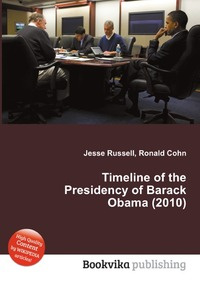 Книга "Timeline of the Presidency of Barack Obama (2010)" – купить ...