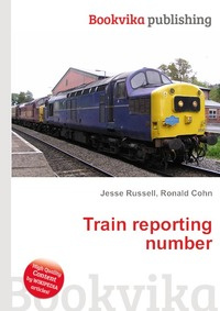 Книга "Train reporting number" – купить книгу ISBN 978-5-5145-7457-5 с ...