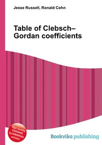 Книга "Table of Clebsch–Gordan coefficients" – купить книгу ISBN 978-5 ...