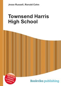 Книга "Townsend Harris High School" – купить книгу ISBN 978-5-5092-7052 ...