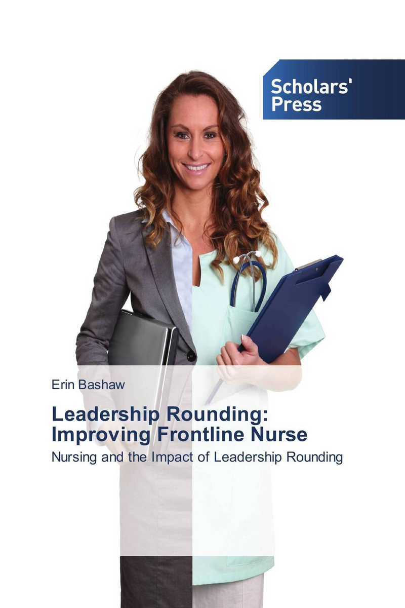 Книга "Leadership Rounding: Improving Frontline Nurse" – купить книгу ...