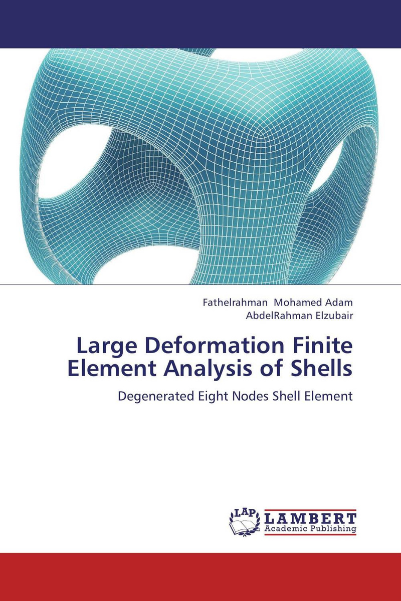 Книга "Large Deformation Finite Element Analysis of Shells" – купить книгу ISBN 9783659172403 с ...