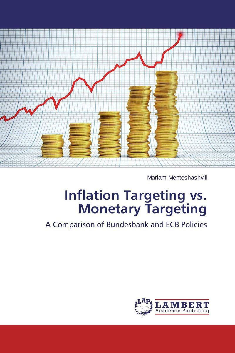 Книга "Inflation Targeting vs. Monetary Targeting" – купить книгу ISBN ...