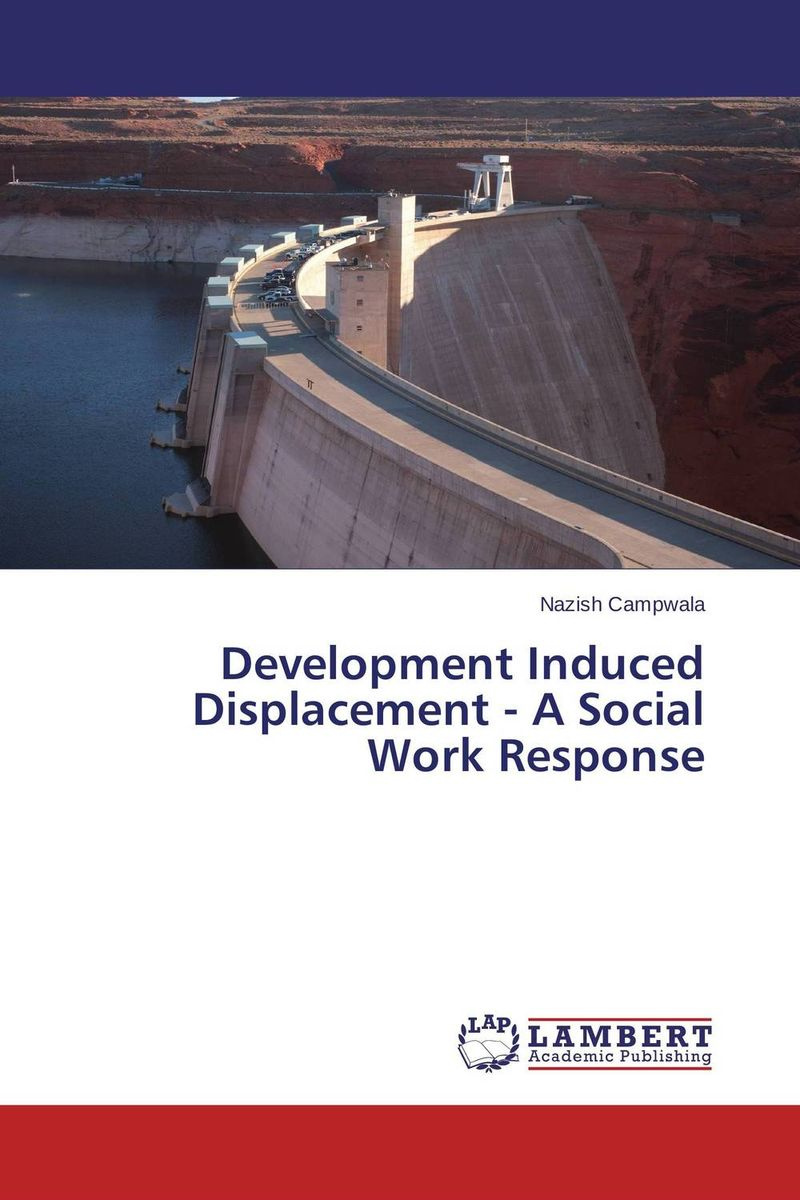 Книга "Development Induced Displacement - A Social Work Response ...
